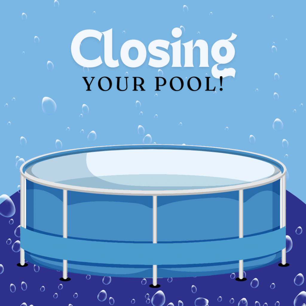 Winterizing or Closing Your Pool For The Season Each Year